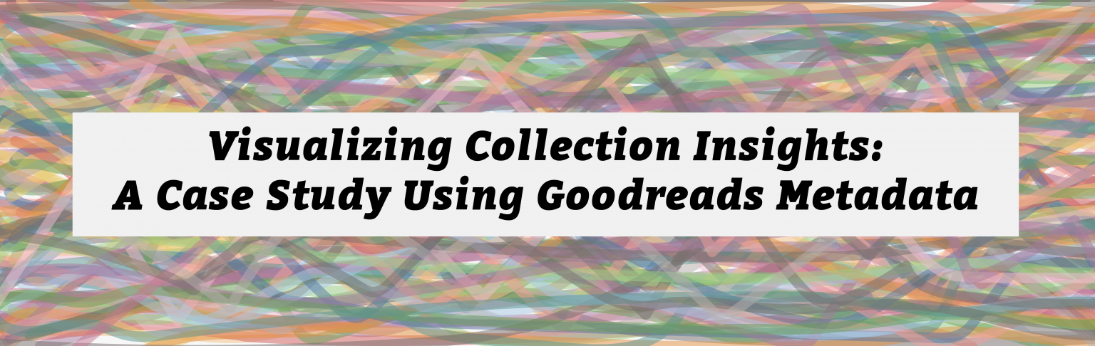 Visualizing Collection Insights: A Case Study Using Goodreads Metadata ...